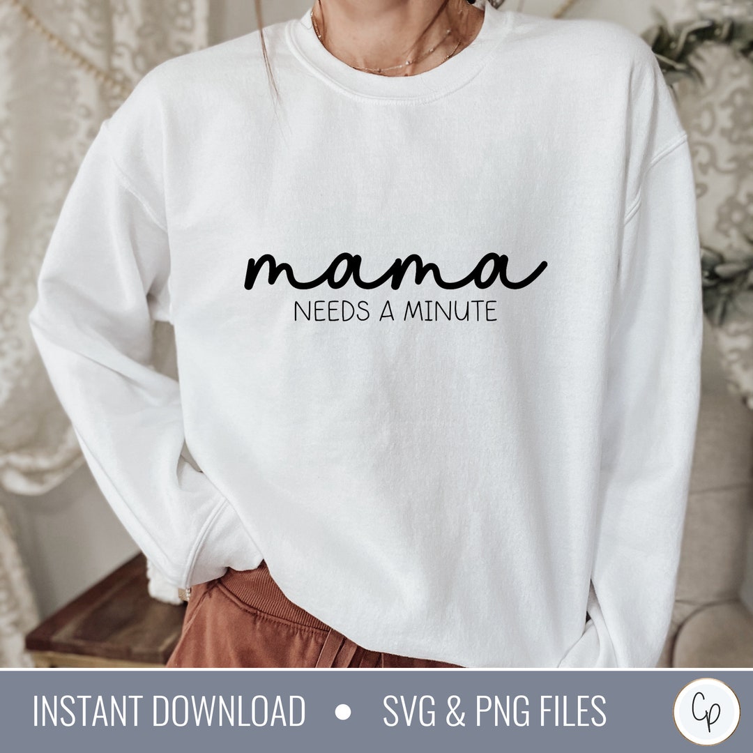 Mama Needs A Minute SVG | Mama Svg | Mom Svg | Mom Life Svg | Shirt Svg | Chaos Coordinator Svg ...