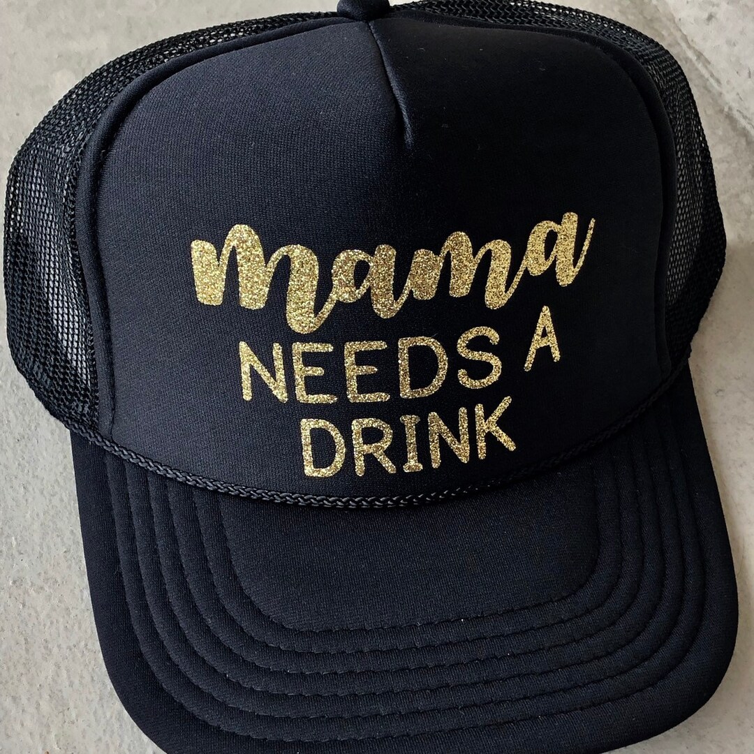 Mama Hat-mama Needs a Drink Hat-mothers Day Gift-mama Trucker Hat ...