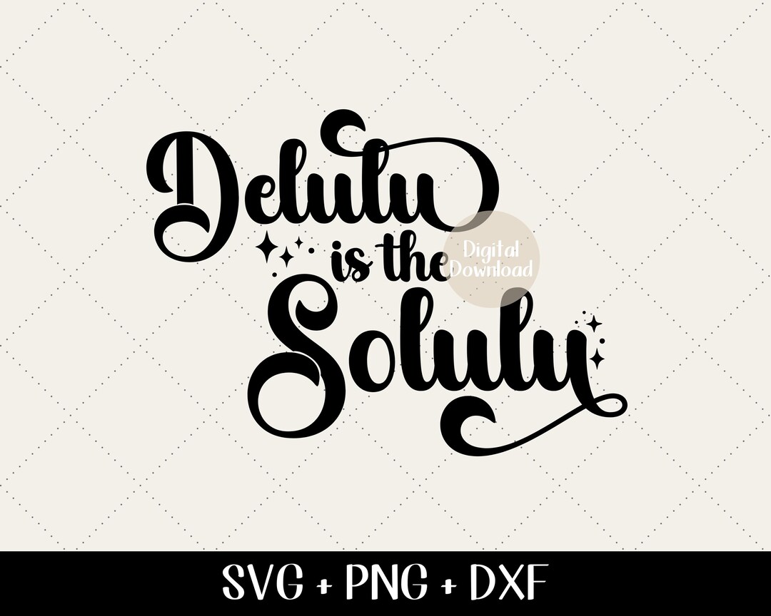 Delulu is the Solulu SVG PNG, Funny Quote Svg, Viral Meme Svg, Trendy ...