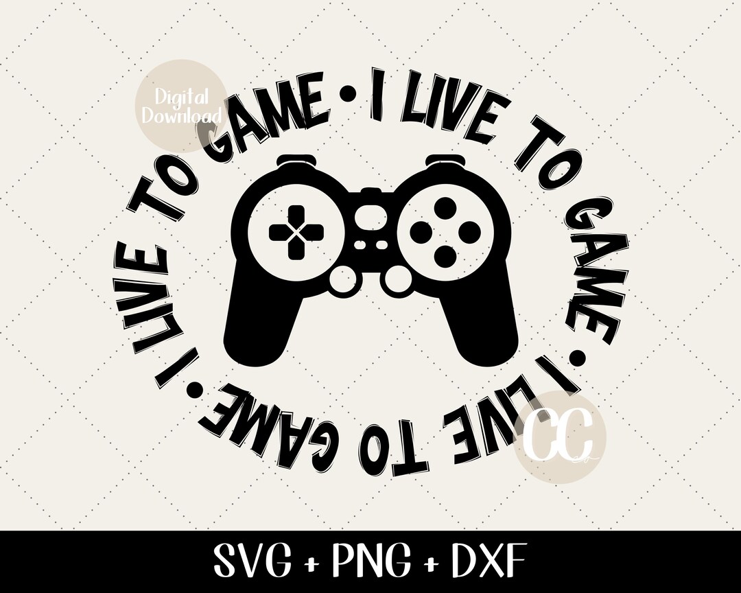 Gaming SVG - I Live to Game SVG PNG, Video Game Controller Svg, Gaming ...