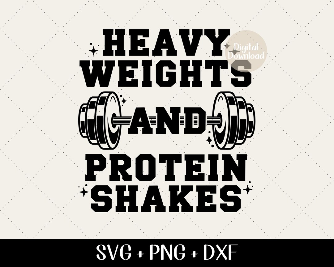 Fitness SVG - Heavy Weights and Protein Shakes Svg, Lifting Svg, New ...