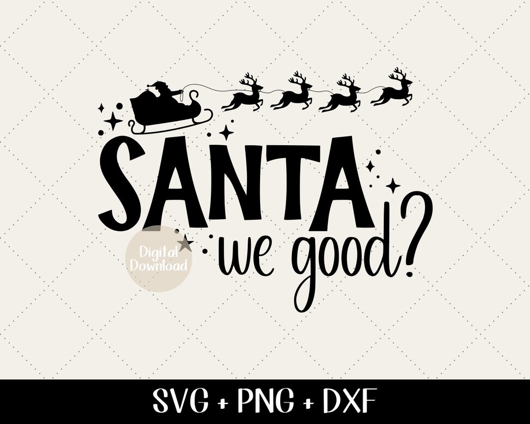 Funny Christmas SVG Santa We Good Svg Naughty Nice Christmas Svg, Mom ...