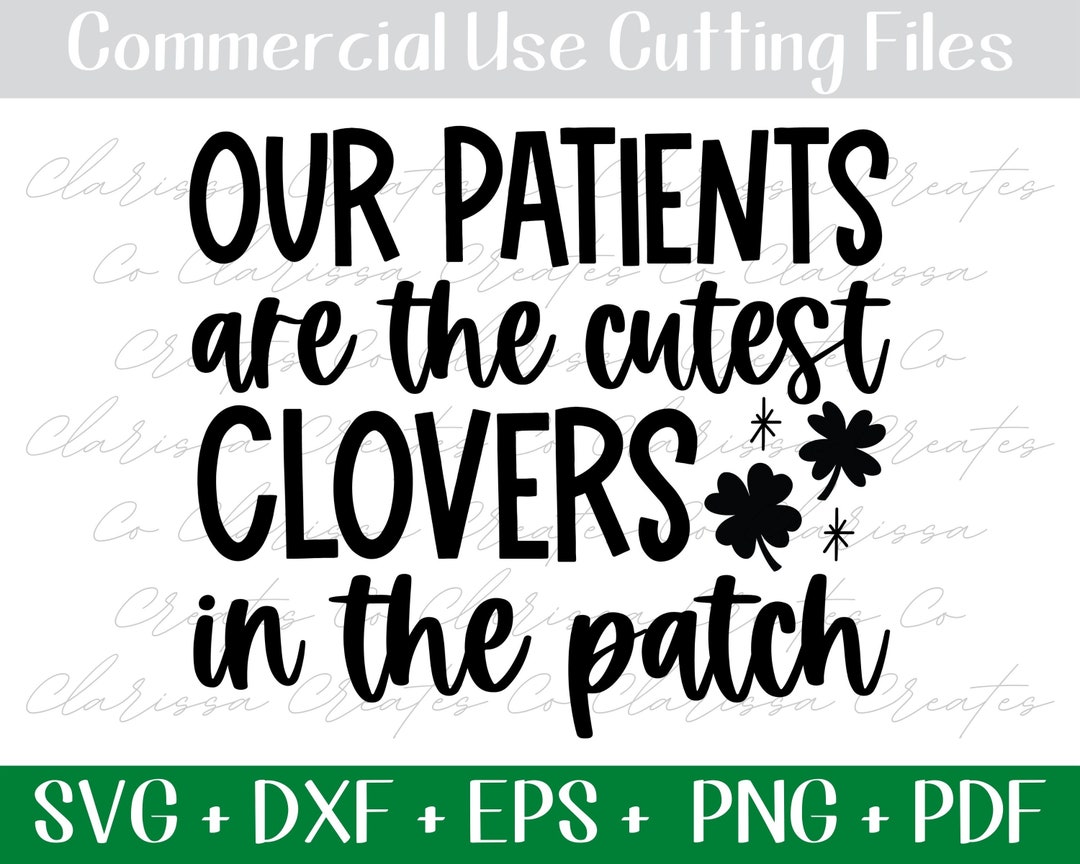 St. Patrick's Day SVG - Our Patients Are the Cutest Clovers in the ...