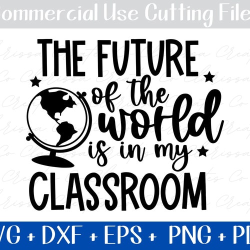 The Future of the World is in My Classroom Globe SVG DXF - Etsy