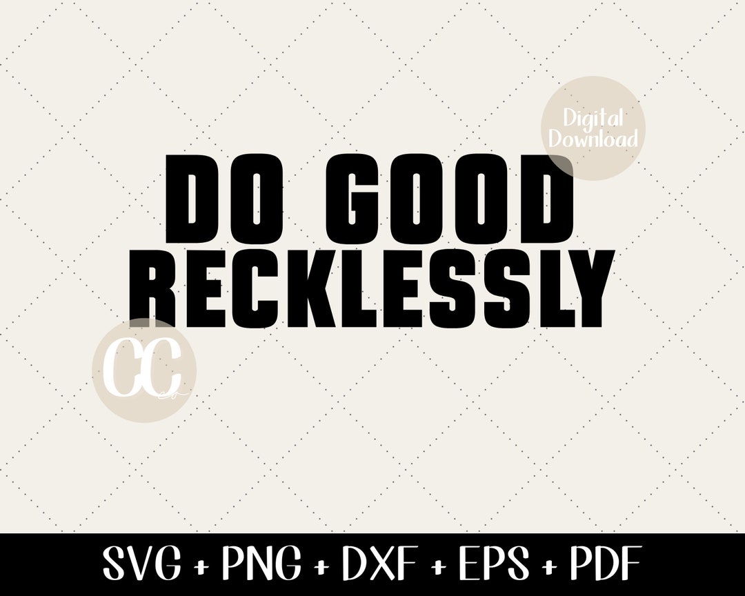 Do Good Recklessly SVG - Motivational SVG Inspirational Quotes ...