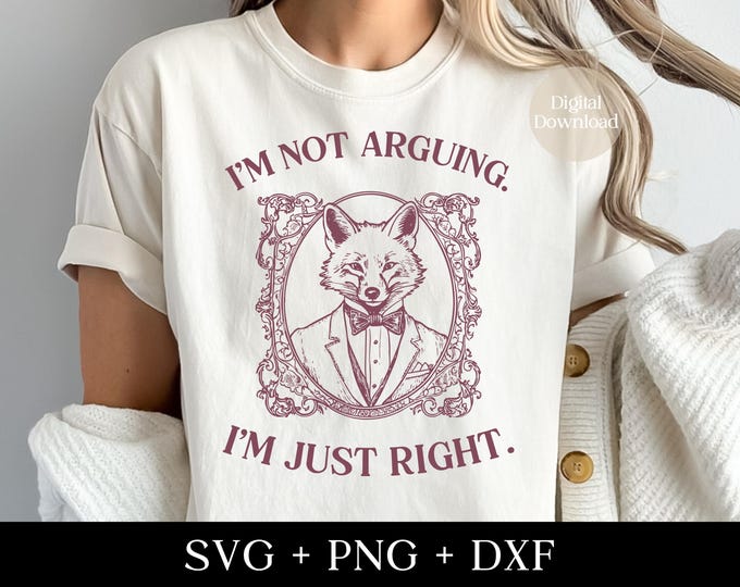 I'm Not Arguing I'm Just Right SVG, Trending Sarcastic Fox SVG Funny ...