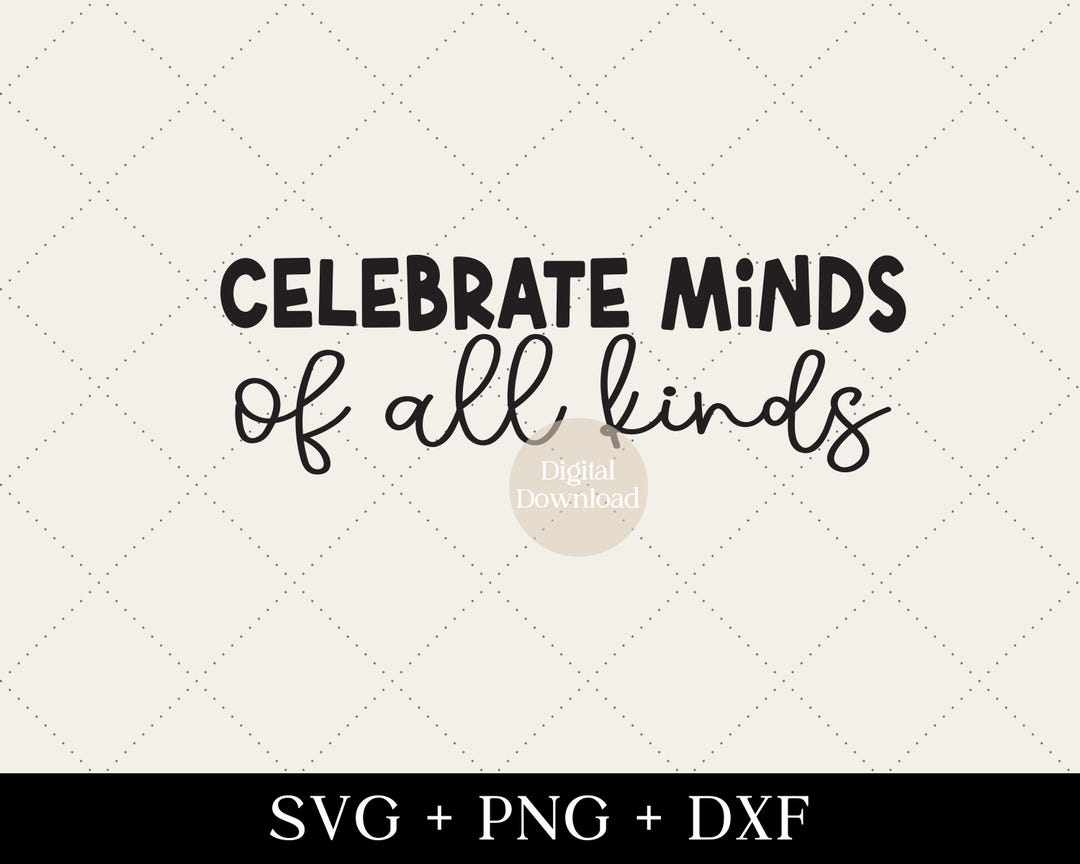 Celebrate Minds of All Kinds SVG PNG DXF, Autism Awareness Svg Autism ...