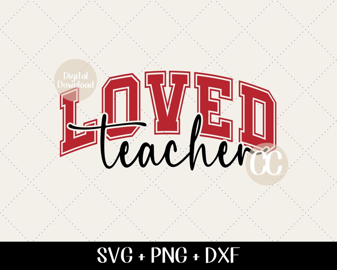 LOVED Teacher SVG PNG, Varsity Font Teacher Svg, Teacher Shirt Svg ...