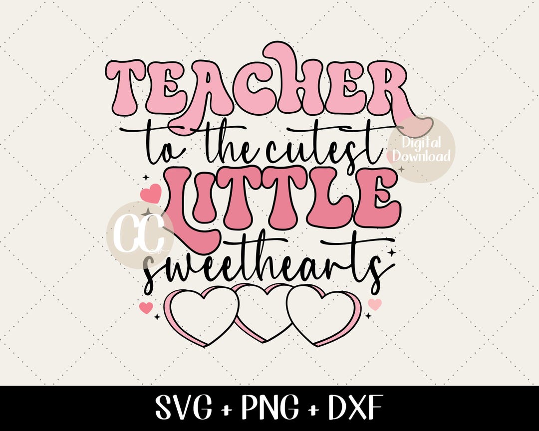 Valentine's Day SVG - Teacher to the Cutest Little Sweethearts Svg ...
