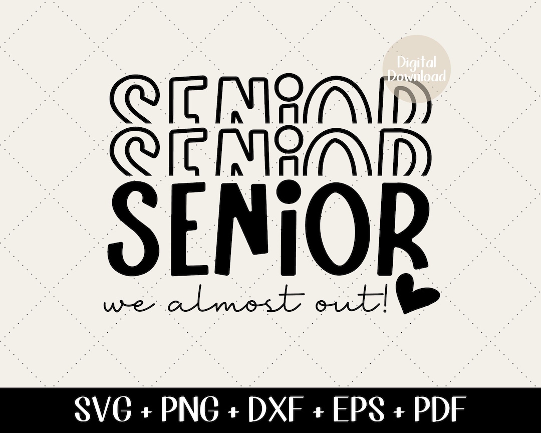 School SVG | Senior We Almost Out! SVG | Graduation Digital File | T ...