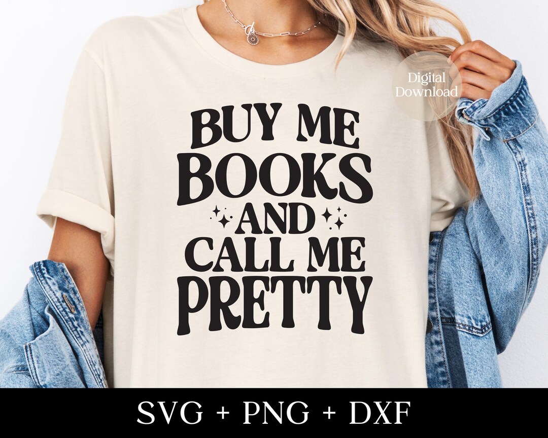 Buy Me Books and Call Me Pretty SVG PNG DXF, Book Lover Svg, Gift for ...