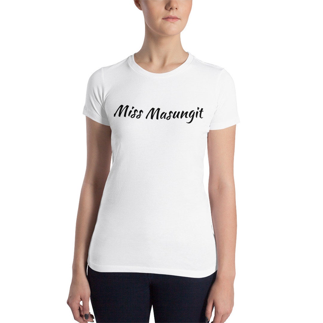 Miss Masungit Filipino Shirt Grouchy Grumpy Irritable Tagalog Womens Slim Fit T-shirt Fun ...