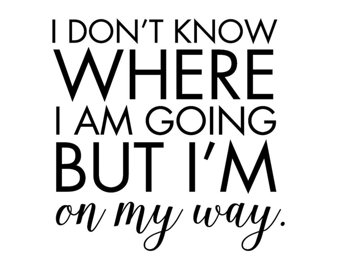 I'm on My Way Svg, Quote SVG, Saying SVG, Cut Files for Silhouette ...