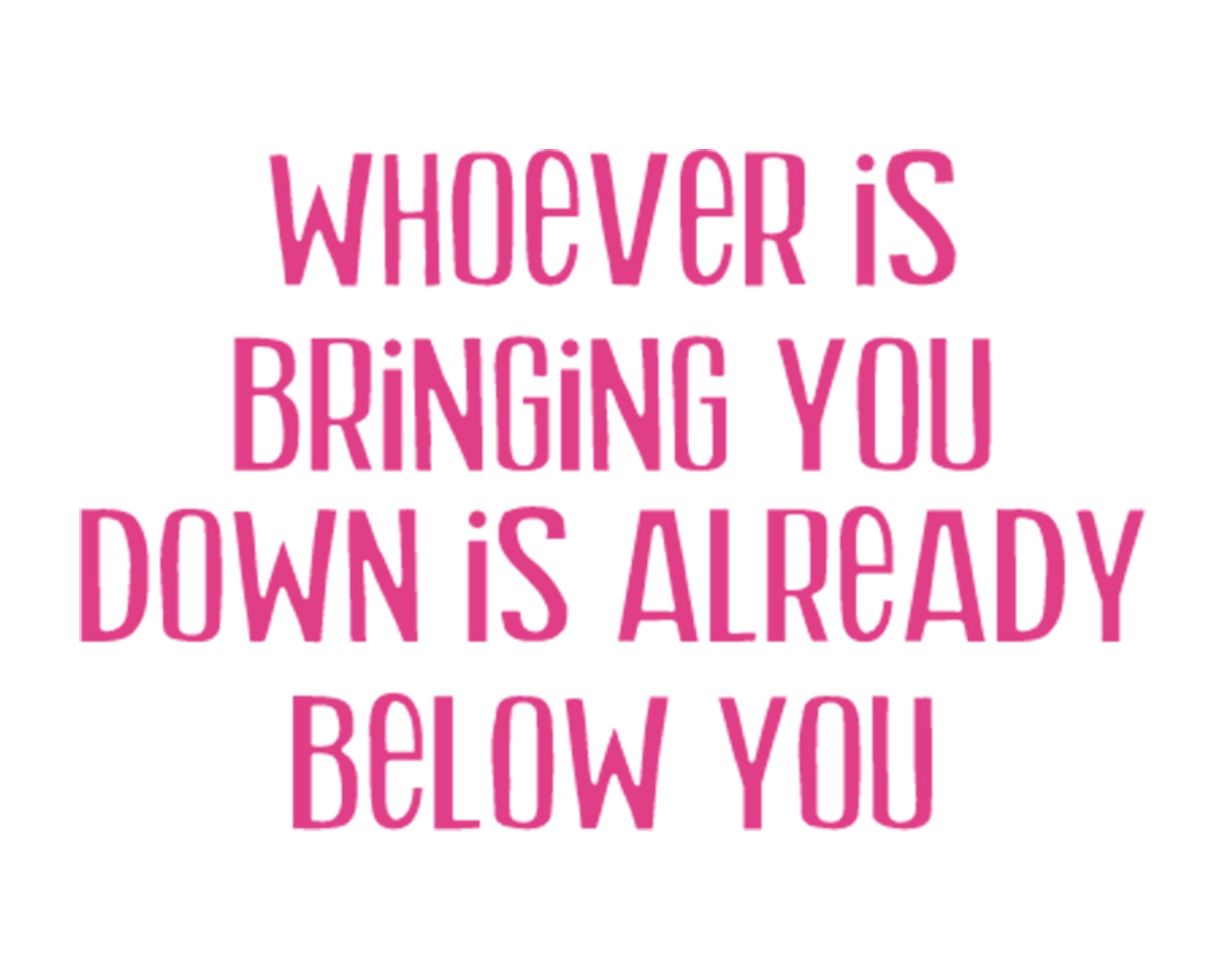 Already Below You Svg, Quote SVG, Saying SVG, Cut Files for Silhouette ...