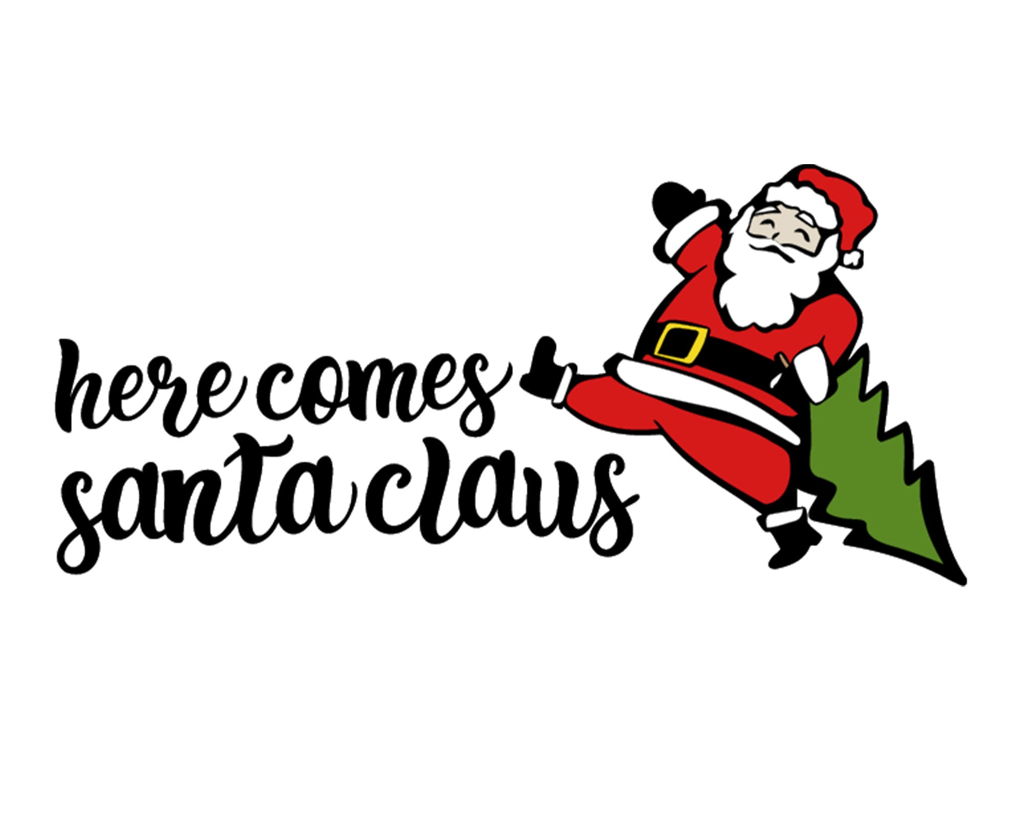 Here Comes Santa Claus SVG, Quote SVG, Saying SVG, Cut Files for ...