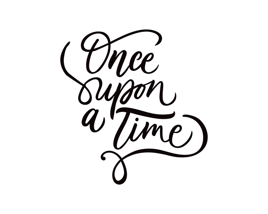 Once Upon a Time SVG, Quote Clipart, Vector Art, Cute Quotes ...