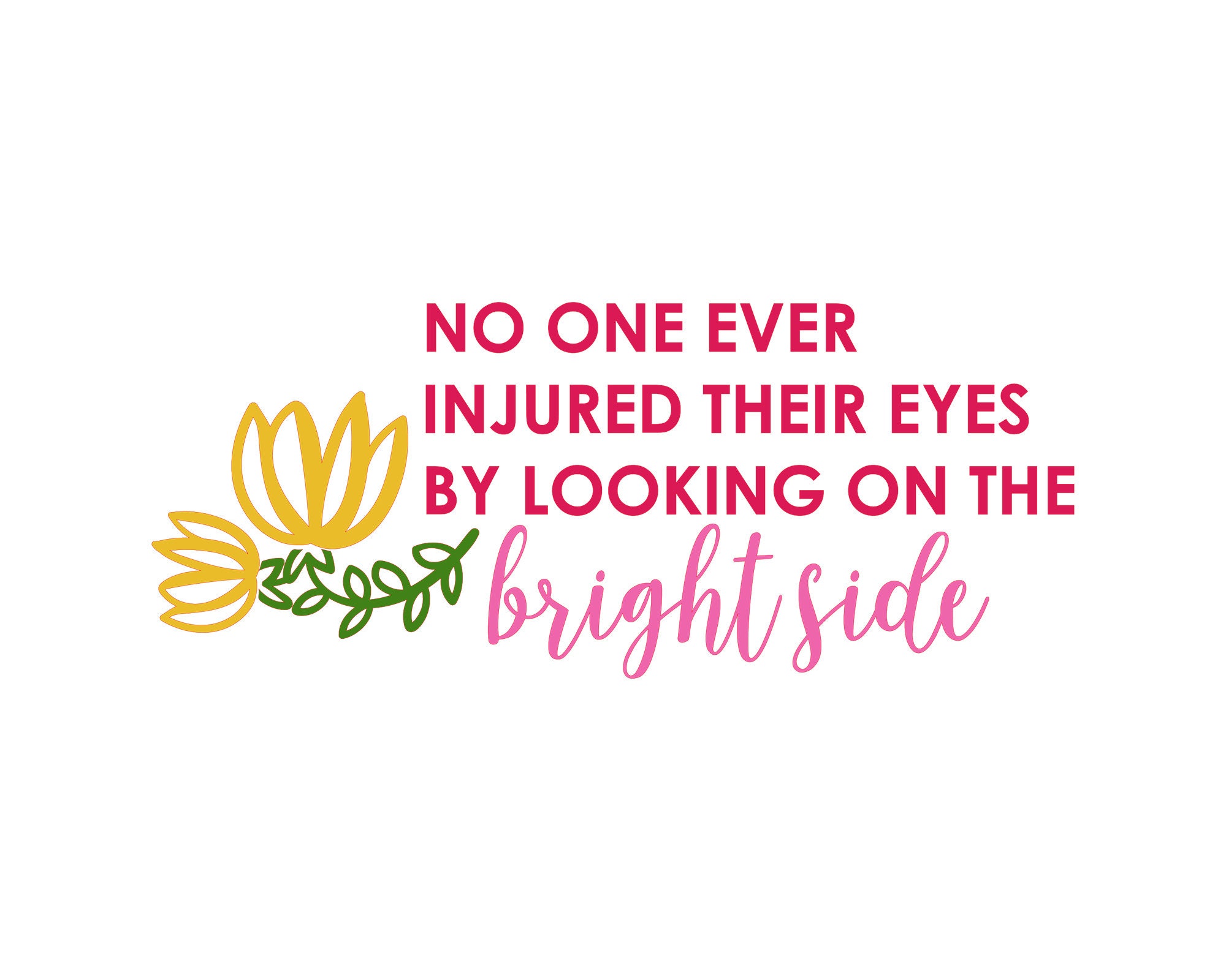Bright Side Svg, Quote Clipart, Vector Art, Cute Quotes, Silhouette Cut ...