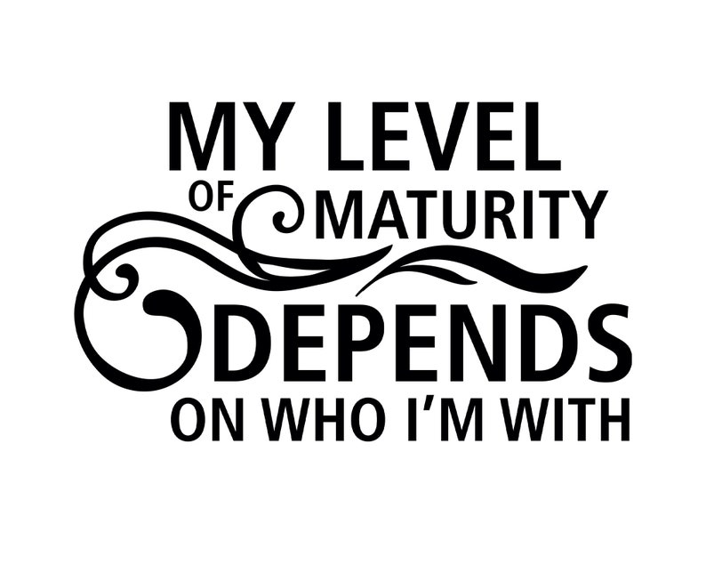 Maturity Level Svg, Quote SVG, Saying SVG, Cut Files for Silhouette ...