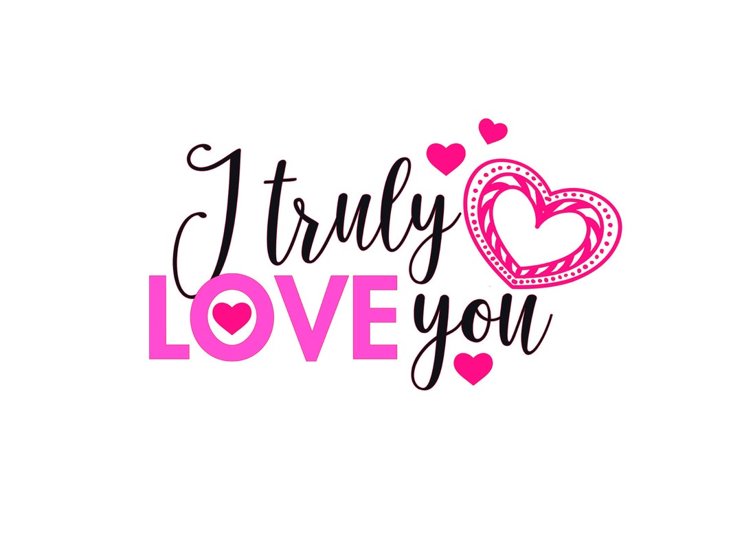 I Truly Love You Svg, Quote Clipart, Vector Art, Cute Quotes, Cut Files ...