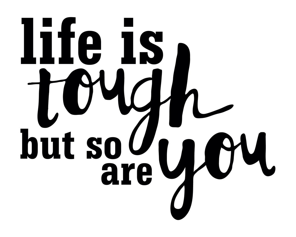 Life is Tough Svg, Quote SVG, Saying SVG, Cut Files for Silhouette ...