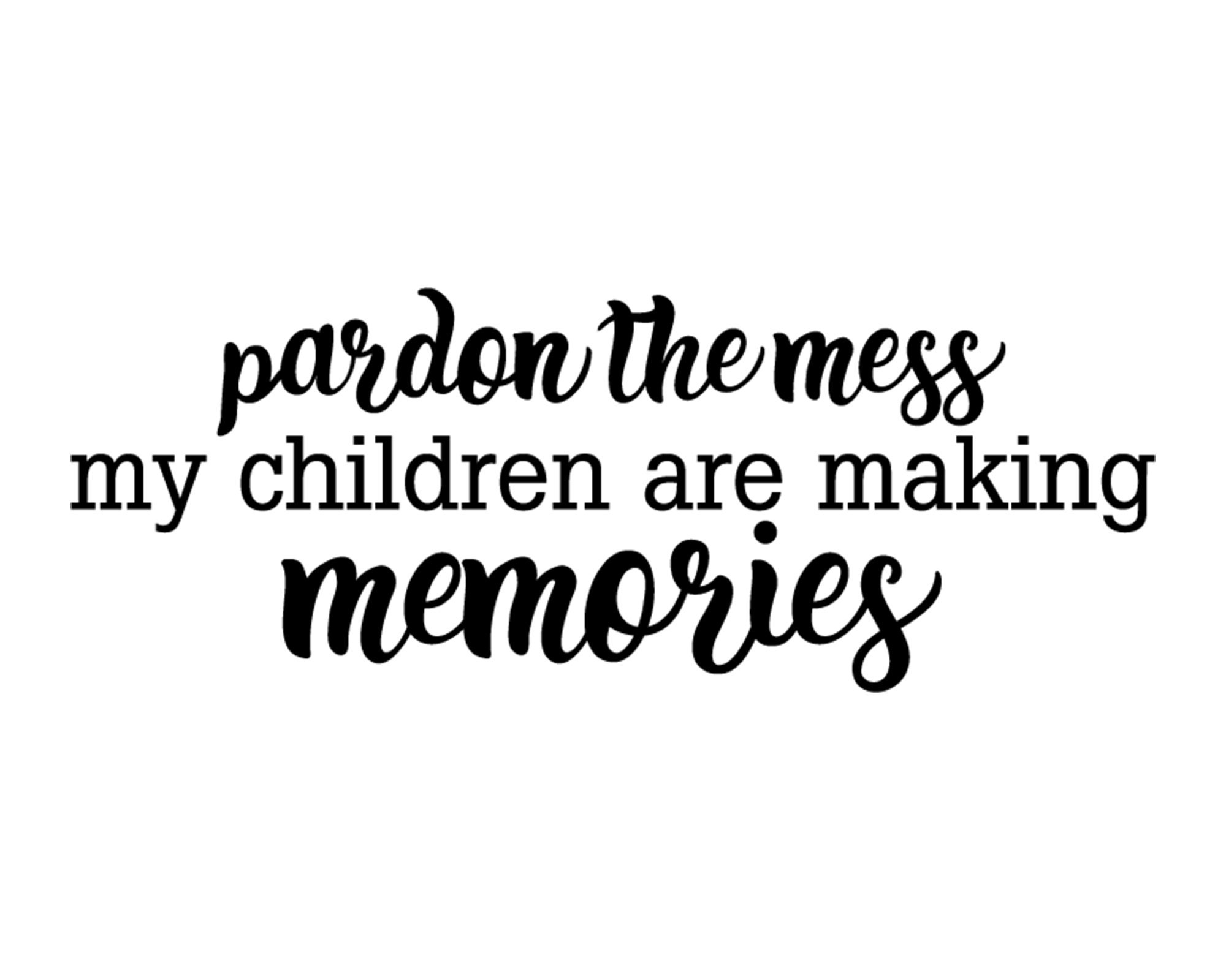 Pardon the Mess Svg, Quote SVG, Saying SVG, Cut Files for Silhouette ...