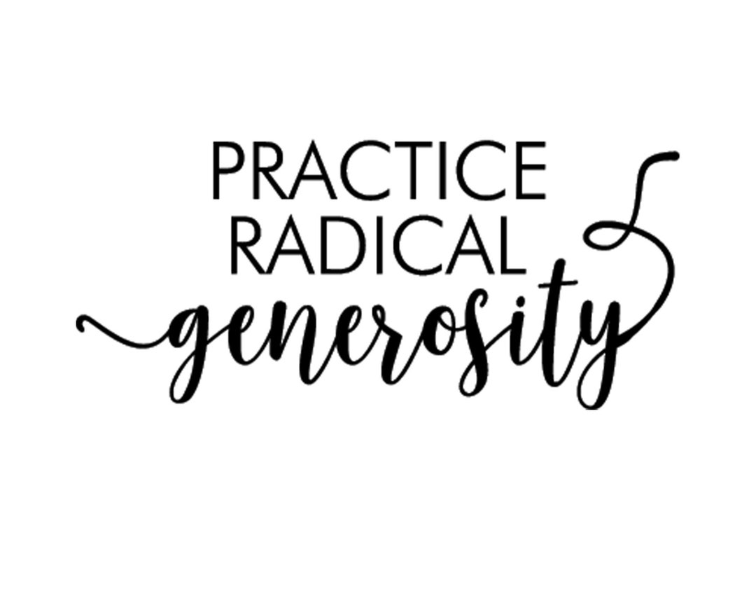 Practice Radical Generosity SVG Quote, Saying SVG, Cut Files for ...