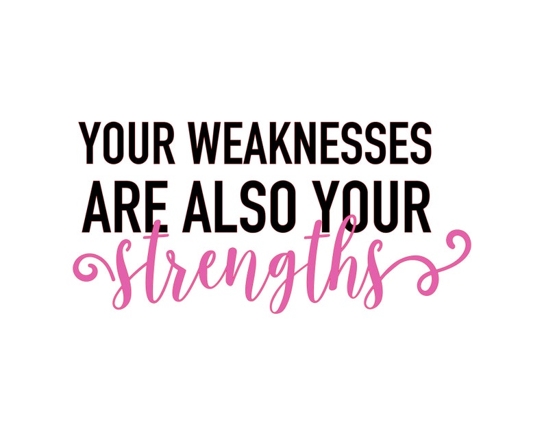 Your Weaknesses SVG, Quote Clipart, Vector Art, Life Quotes, Cute ...