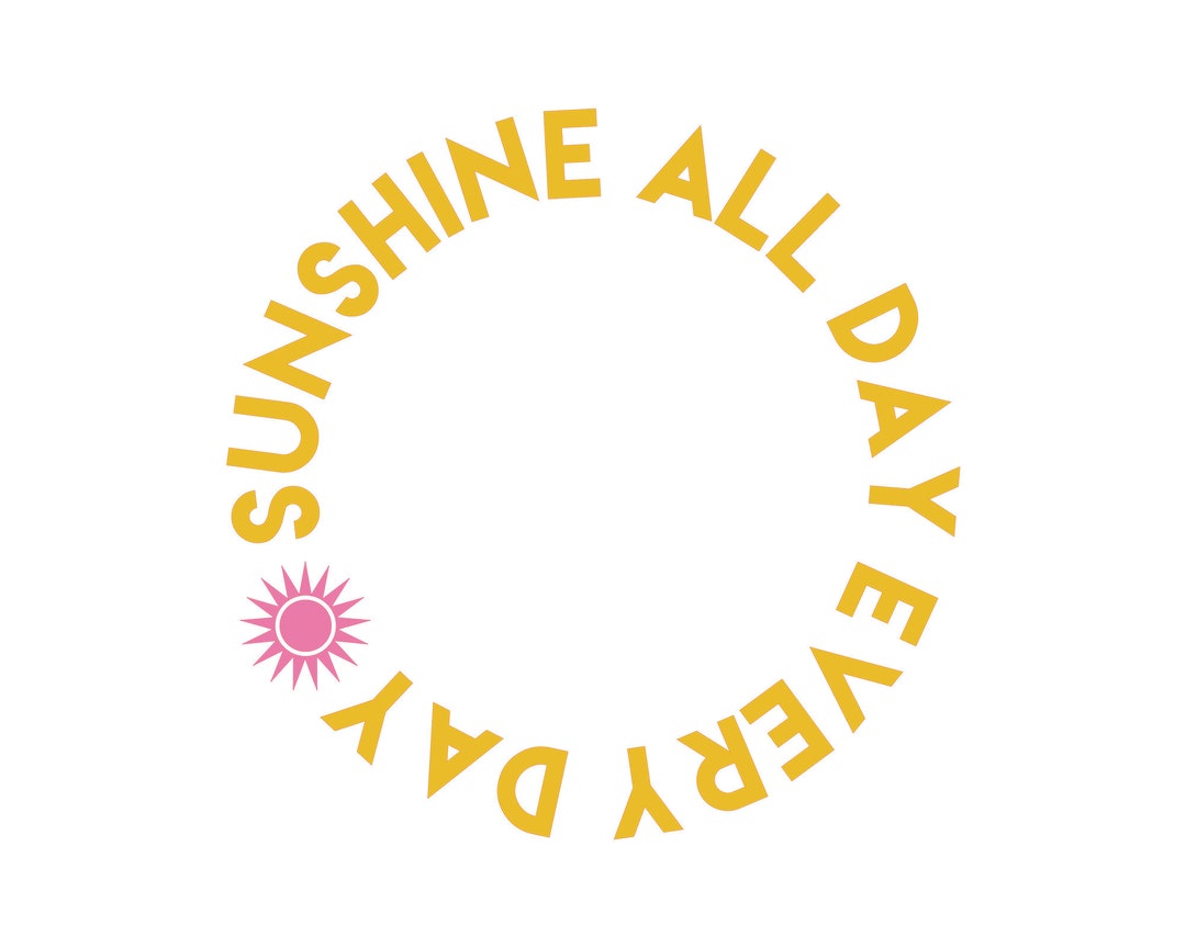Sunshine All Day SVG, Quote Clipart, Vector Art, Life Quotes ...