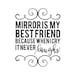 Mirror is My Bestfriend Svg, Quote SVG, Saying SVG, Cut Files for ...