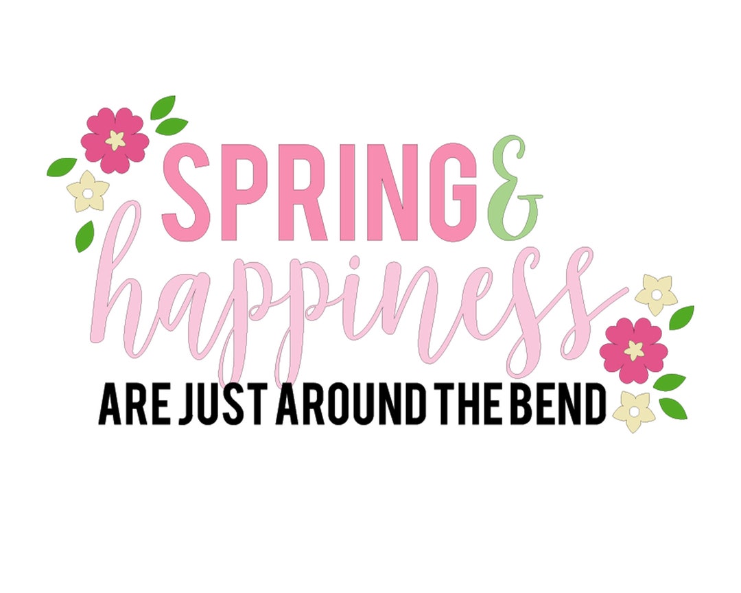 Spring Happiness SVG, Quote SVG, Saying SVG, Cut Files for Silhouette ...