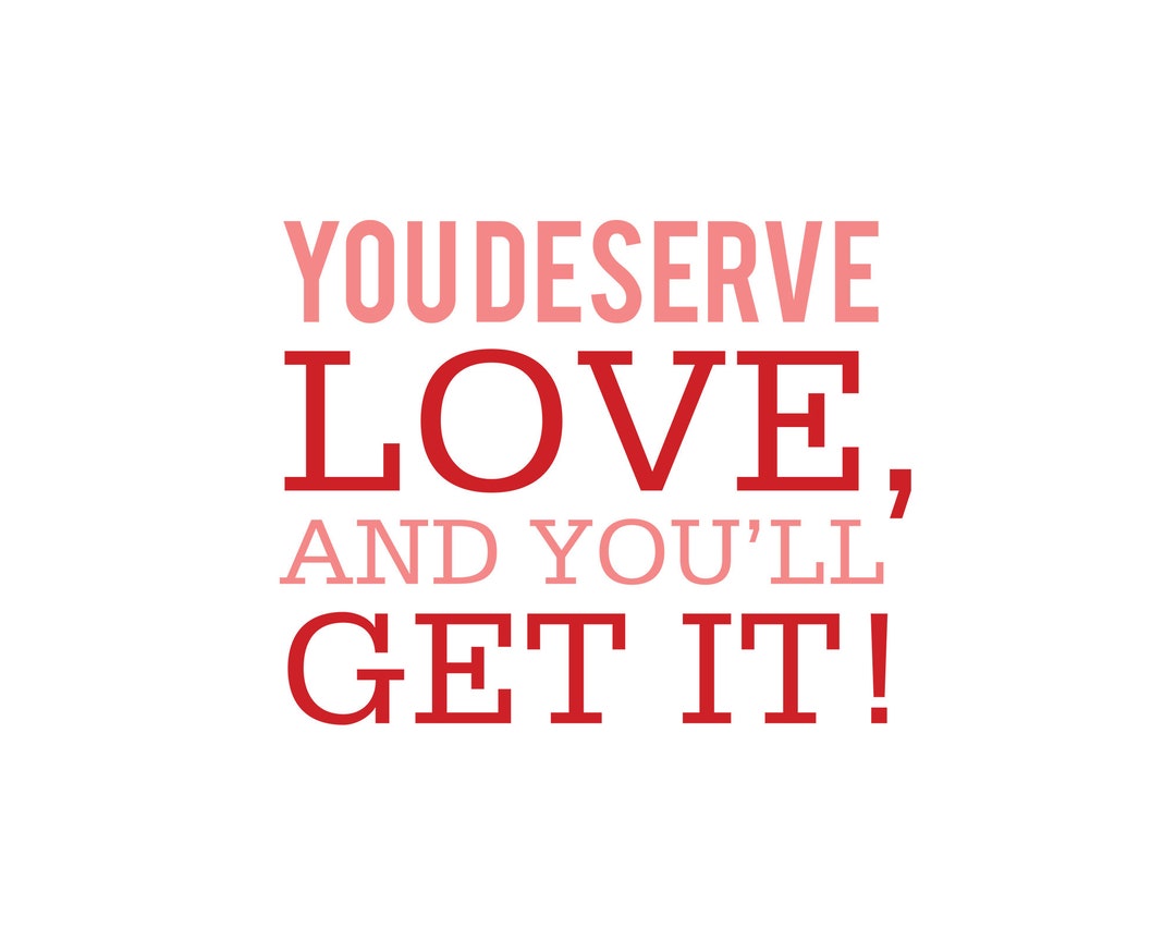 You Deserve Love Svg, Quote Clipart, Vector Art, Cute Quotes ...