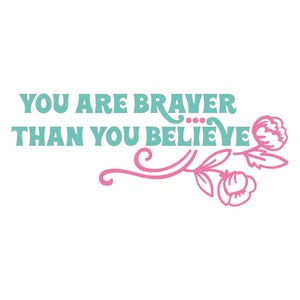 You Are Braver SVG, Quote Clipart, Vector Art, Cute Quotes, Silhouette ...
