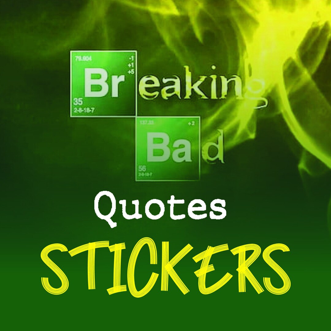 Stickers/breaking Bad Quotes - Etsy