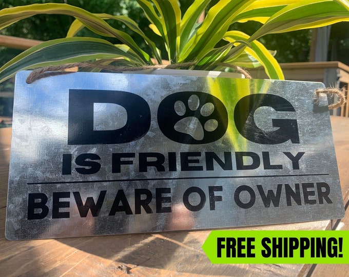 Dog is Friendly, Beware of Owner Hanging Sign Metal and Rope - Etsy