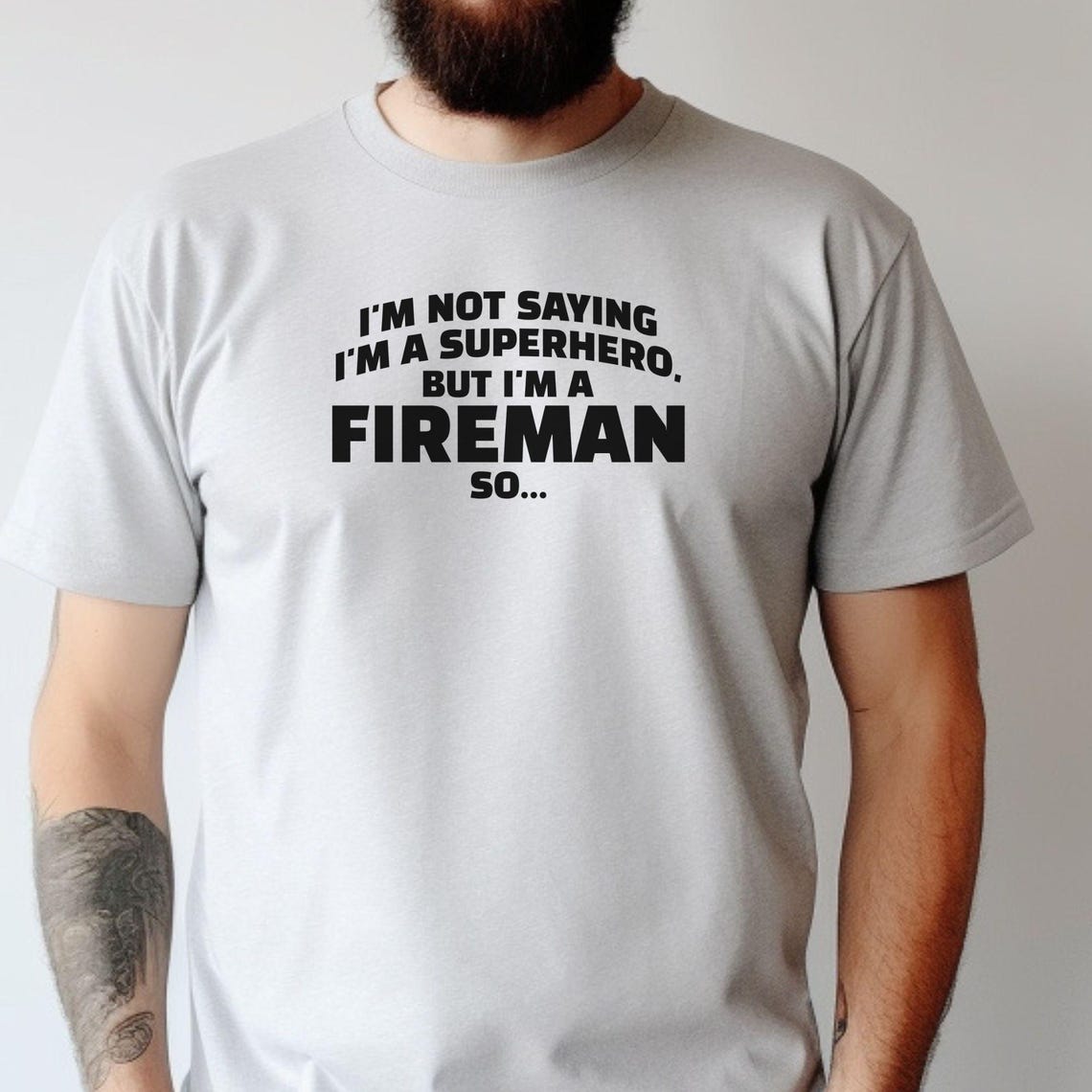 Funny Fireman Shirt - I'm Not Saying I'm a Superhero, but I'm a Fireman ...