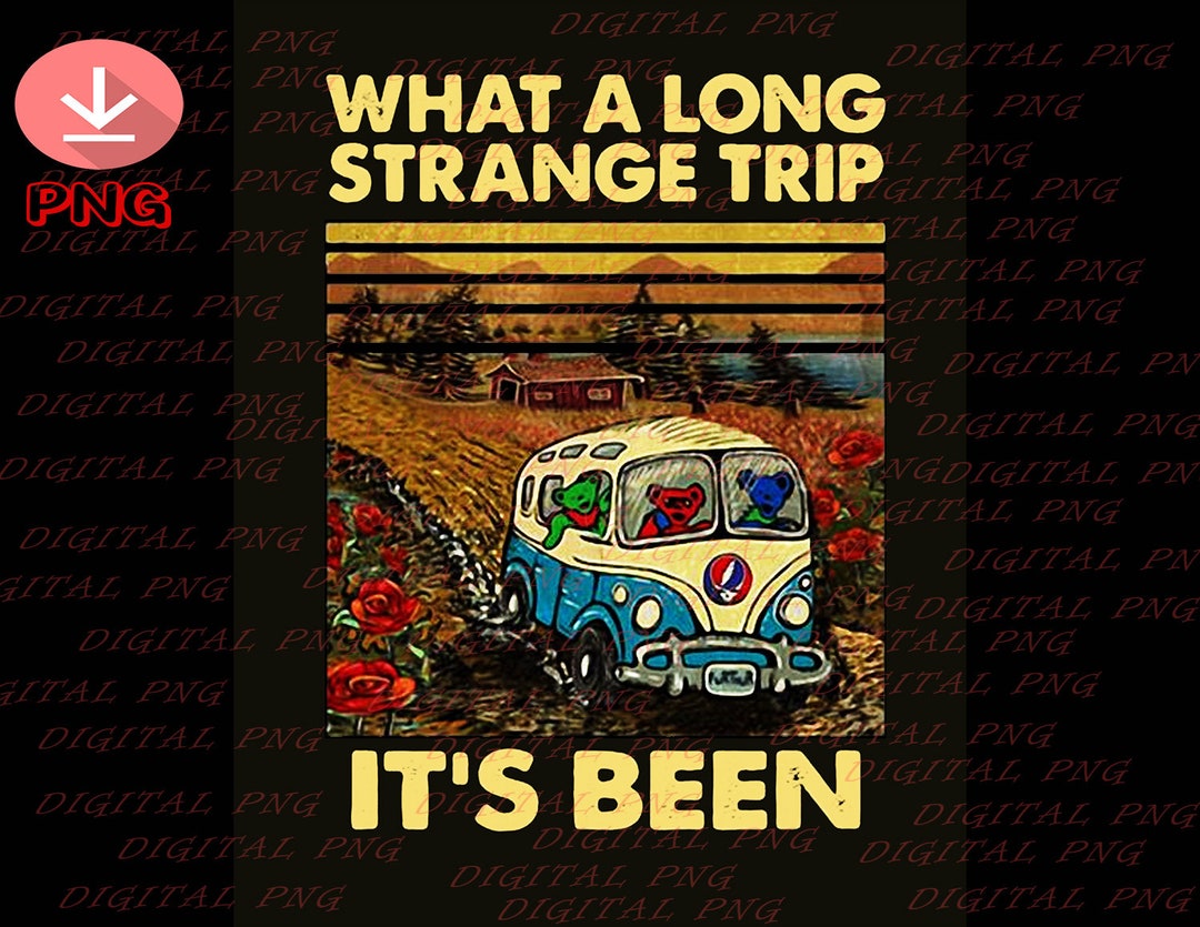 What A Long Strange Trip It's Been Png for Shirts, What A Long Strange Trip It's Been Download ...