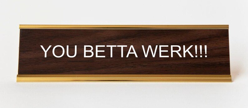 You Betta Werk Nameplate - Etsy