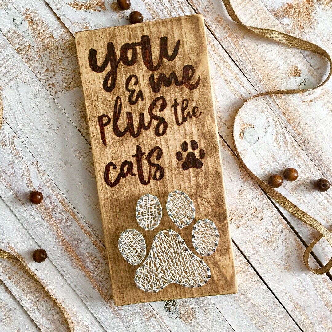 Funny Cat or Dog Sign, Wooden Cat or Dog Sign, You and Me Plus the Cats ...