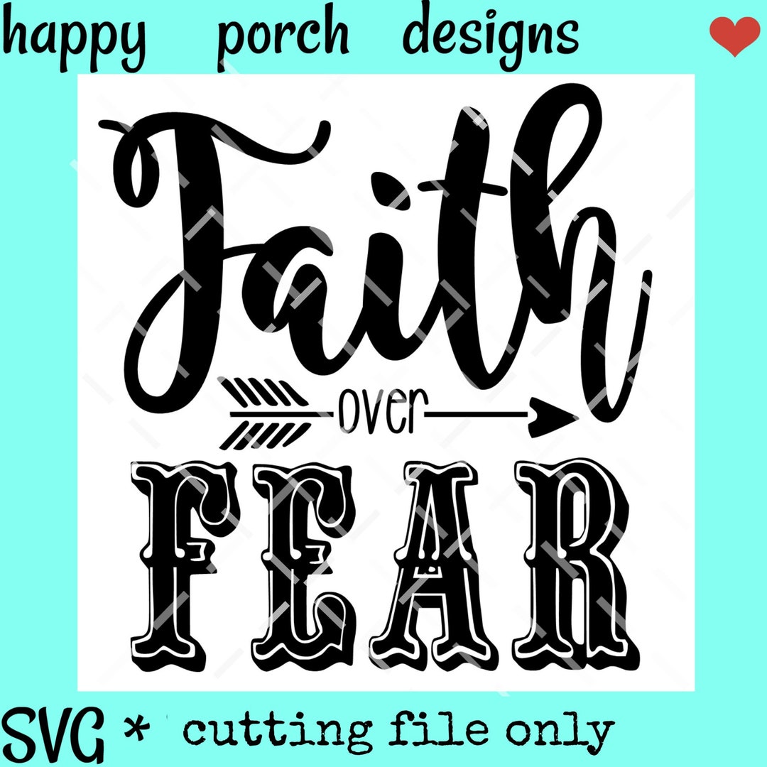Faith Over Fear SVG, Faith Arrow Fear Svg, Inspirational Svg Dxf Png ...