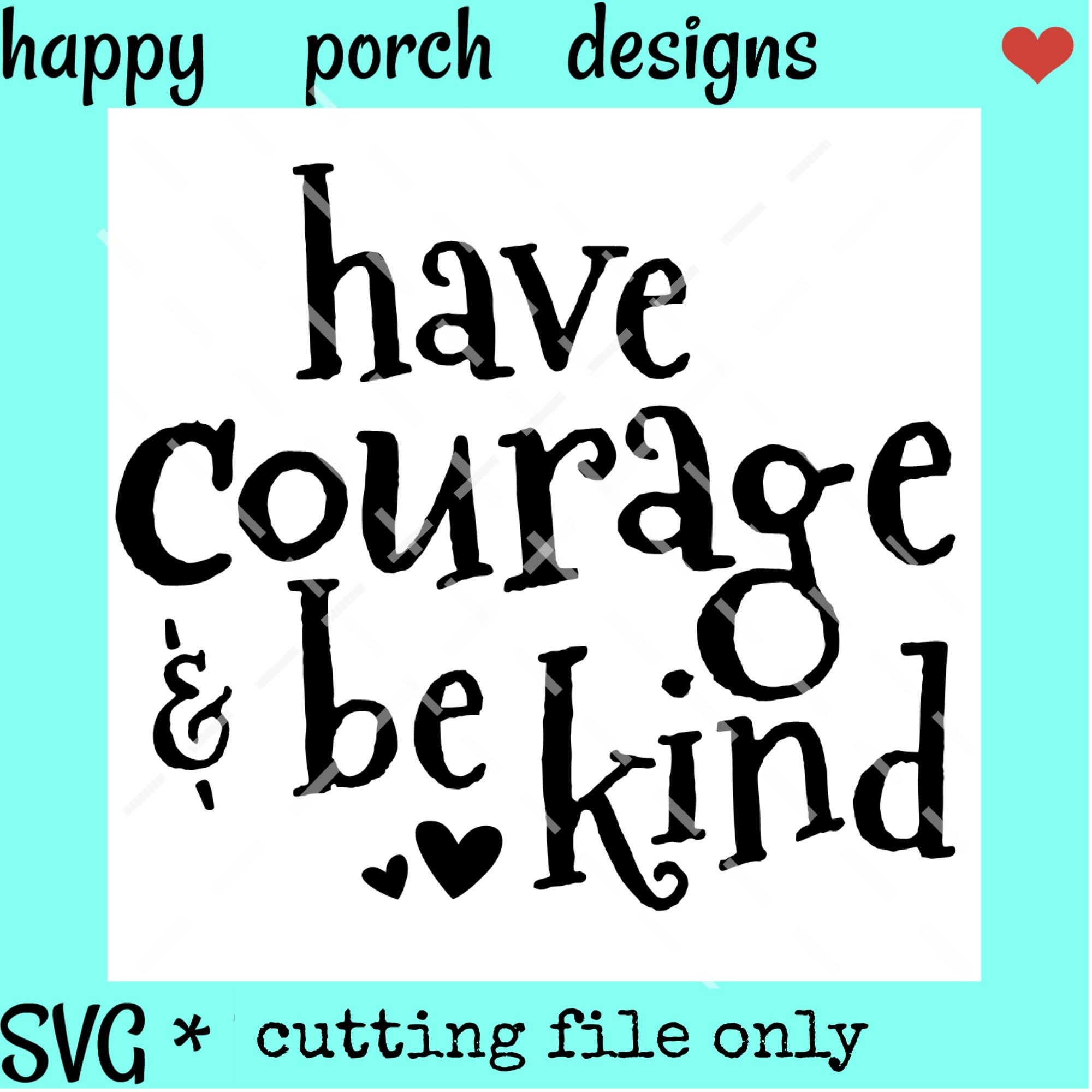 Have Courage and Be Kind SVG, Kindness SVG, Kind Svg Dxf Png Cut File ...