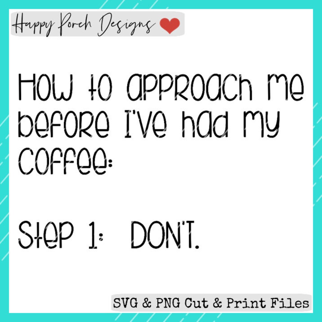 How to Approach Me Before Coffee SVG PNG Digital Cut or Print File ...