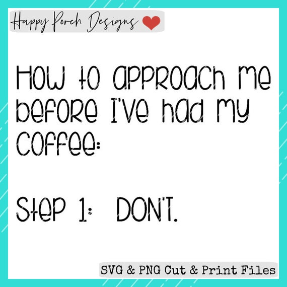 How to Approach Me Before Coffee SVG PNG Digital Cut or Print | Etsy