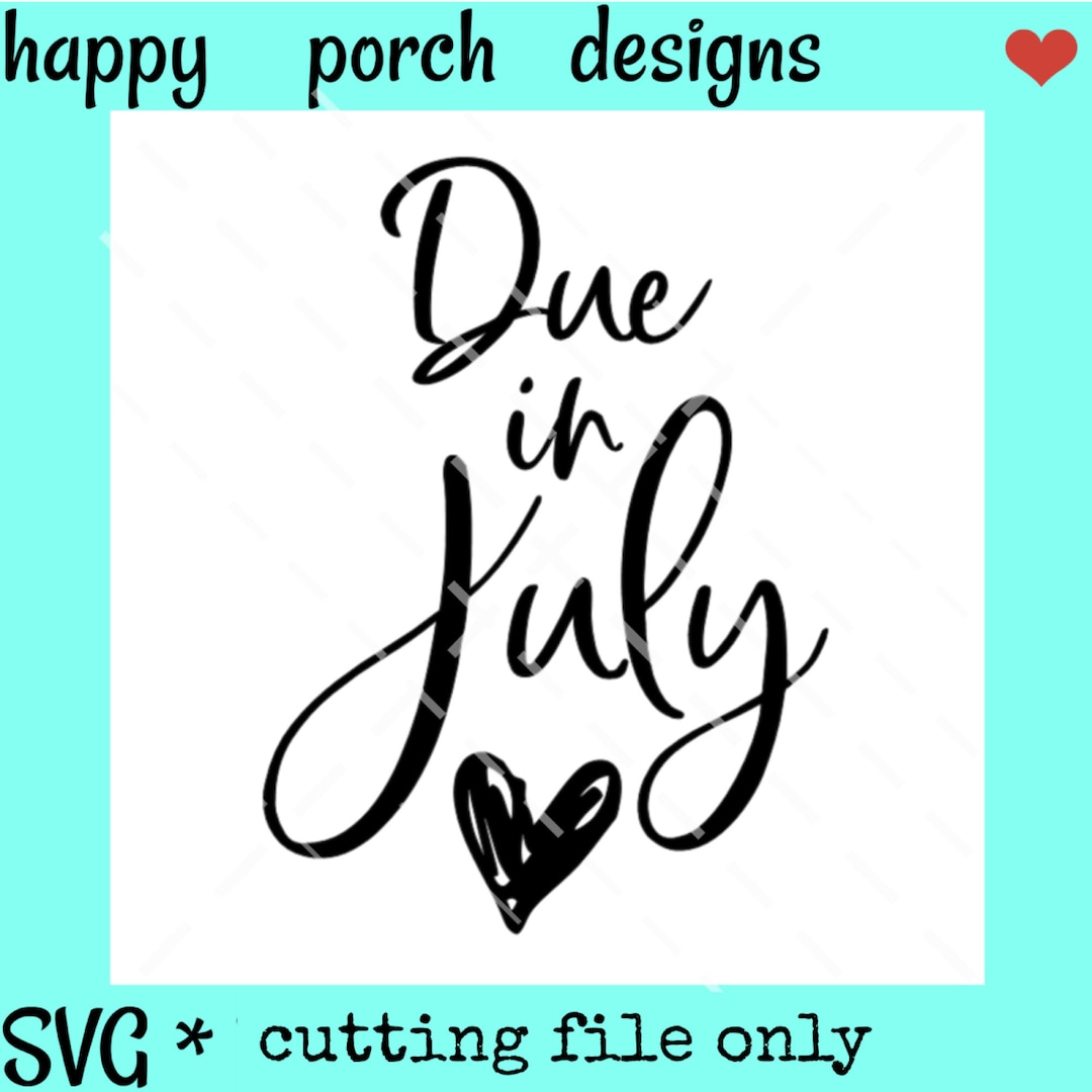 Due in July Maternity SVG PNG DXF Cut File, Baby Due Date Svg, July ...