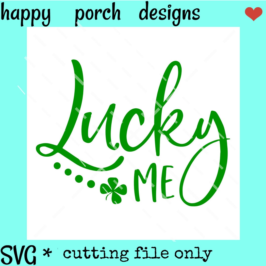 Lucky Me SVG DXF PNG Digital Cut File, St. Patricks Day Svg, St Patty's ...
