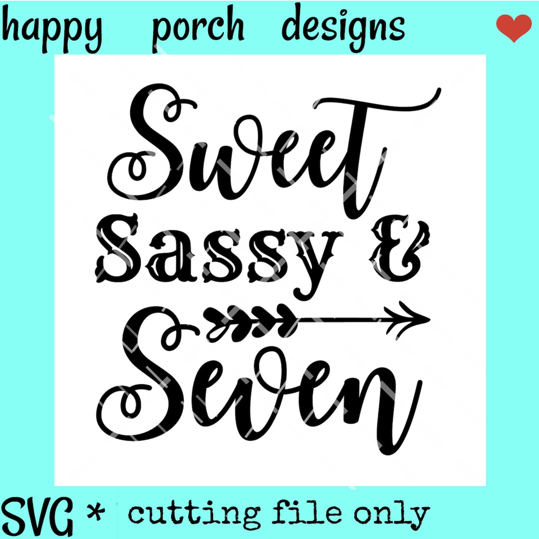 Sweet Sassy and Seven Svg Png Dxf Digital Cut Print or Sublimation File ...