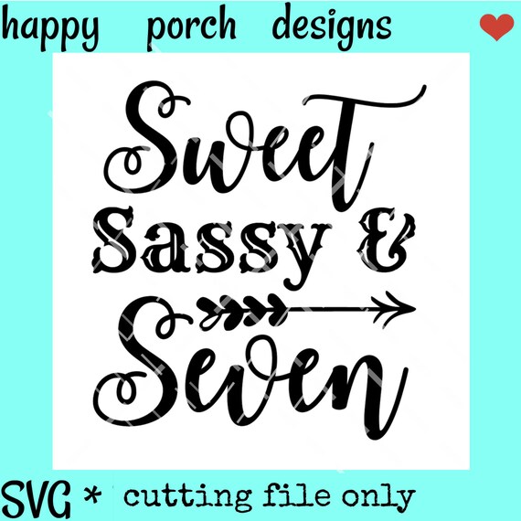 Sweet Sassy and Seven Svg Png Dxf Digital Cut Print or - Etsy