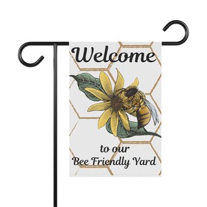 Welcome Flag, Welcome to Our Bee Friendly Yard, Bee Friendly Welcome ...