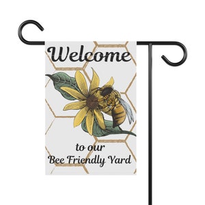 Welcome Flag, Welcome to Our Bee Friendly Yard, Bee Friendly Welcome ...