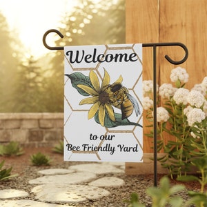 Welcome Flag, Welcome to Our Bee Friendly Yard, Bee Friendly Welcome ...