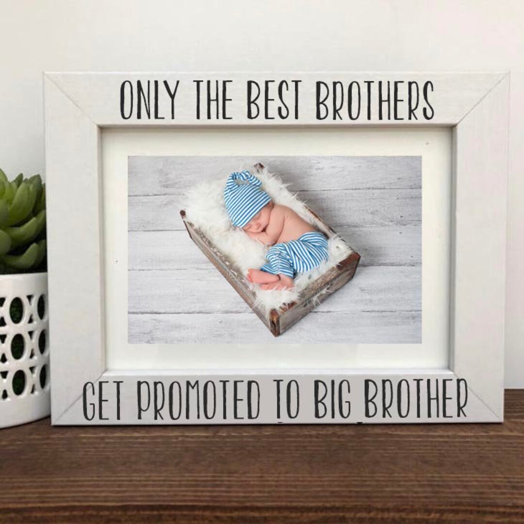 Only the Best Brothers Get Promoted to Big Brother Picture Frame ...